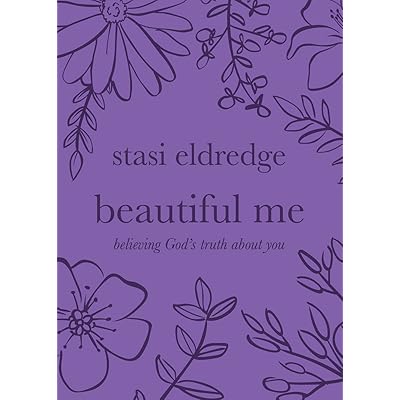 Beautiful Me: Believing God's Truth about You by Stasi Eldredge ...