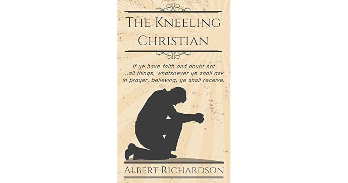 The Kneeling Christian: If ye have faith and doubt not ... all things ...
