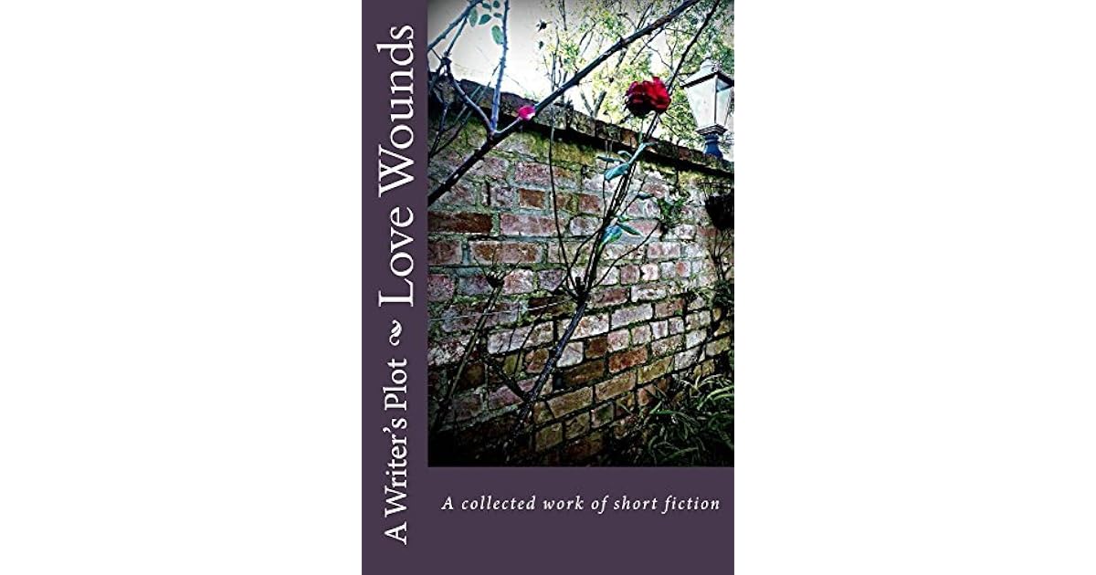 Love Wounds by A Plot
