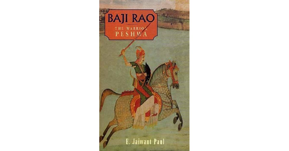 Baji Rao: The Warrior Peshwa by E. Jaiwant Paul