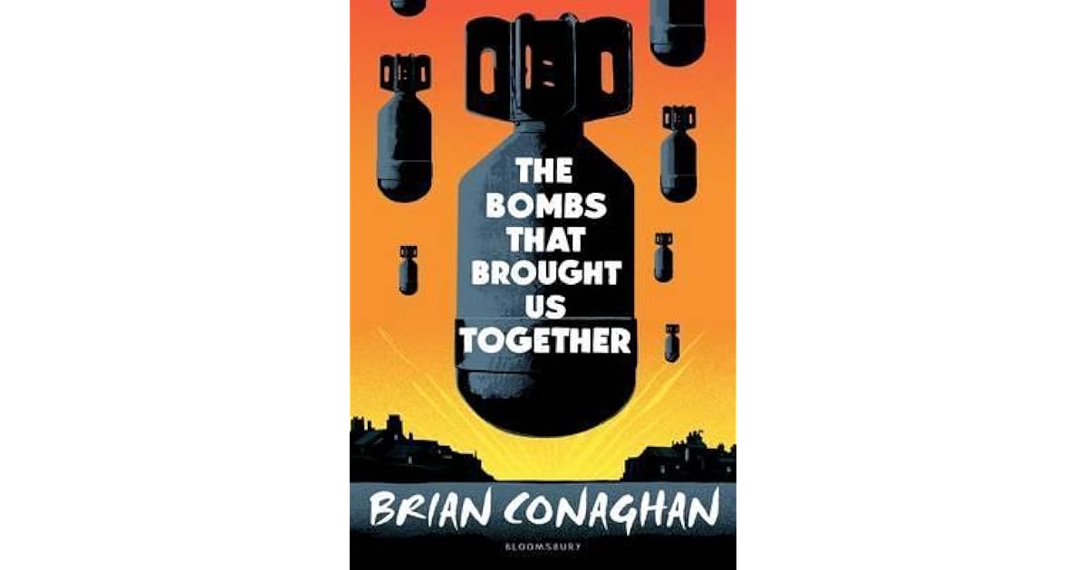 The Bombs That Brought Us Together by Brian Conaghan