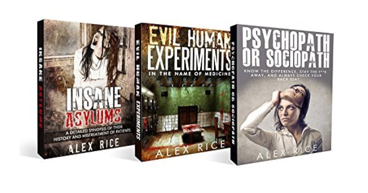 Insane Asylums, Evil Human Experiments, Psychopath or Sociopath Box Set ...