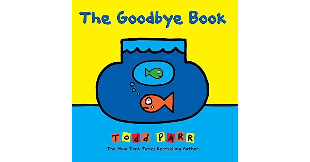 The Goodbye Book by Todd Parr