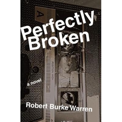 Perfectly Broken by Robert Burke Warren — Reviews, Discussion, Bookclubs, Lists