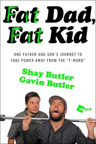 Fat Dad, Fat Kid: One Father and Son's Journey to Take Power Away from ...