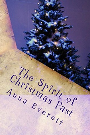 The Spirit of Christmas Past by Anna Everett