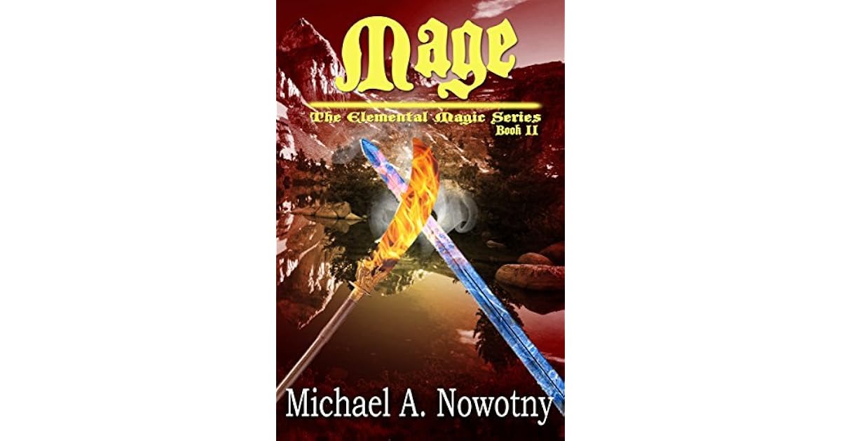 Mage (The Elemental Magic Series, #2) by Michael A. Nowotny