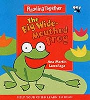 The Big Wide-Mouthed Frog by Ana Martín Larrañaga