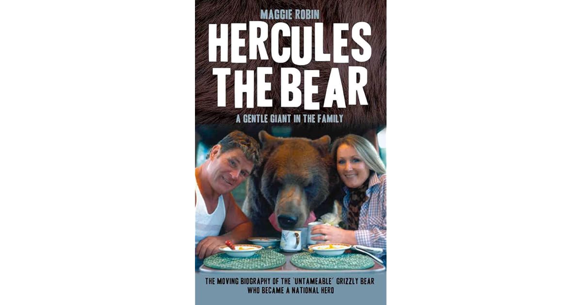 Hercules the Bear: A Gentle Giant in the Family by Maggie Robin
