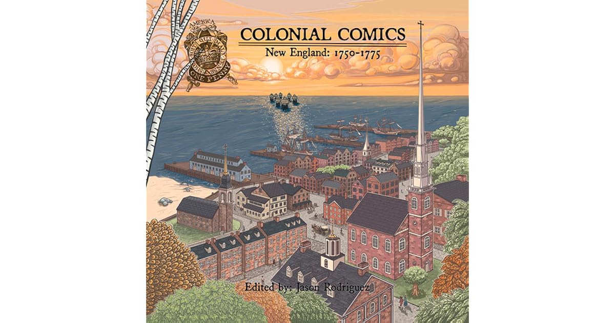 Colonial Comics Volume II: New England 1750–1775 by Jason Rodriguez