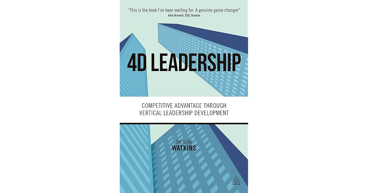 4D Leadership: Competitive Advantage Through Vertical Leadership ...