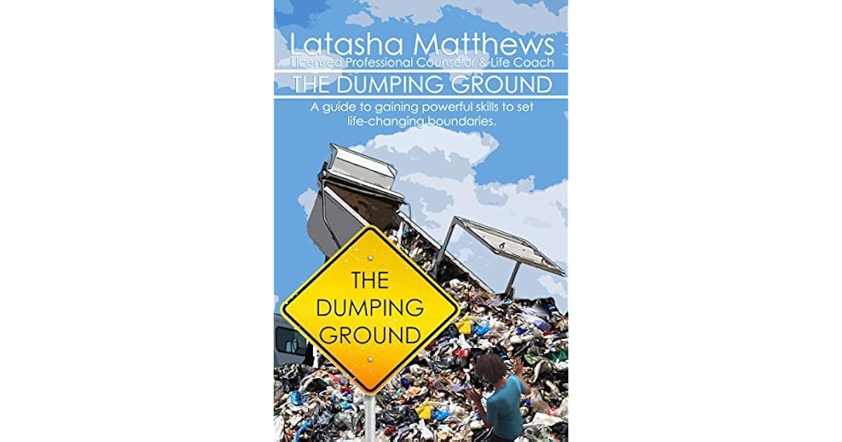 The Dumping Ground by Latasha Matthews