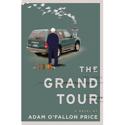 The Grand Tour: A Novel by Adam O'Fallon Price — Reviews, Discussion ...