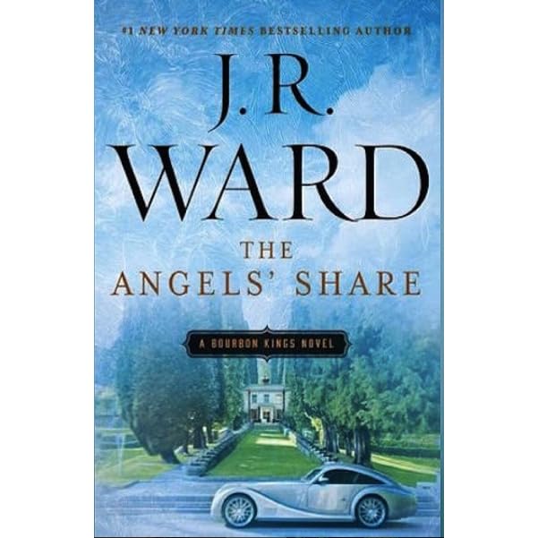 The Angels' Share (The Bourbon Kings, #2) by J.R. Ward — Reviews ...