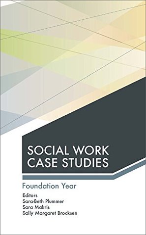 Social Work Case Studies: Foundation Year by Sara-Beth Plummer