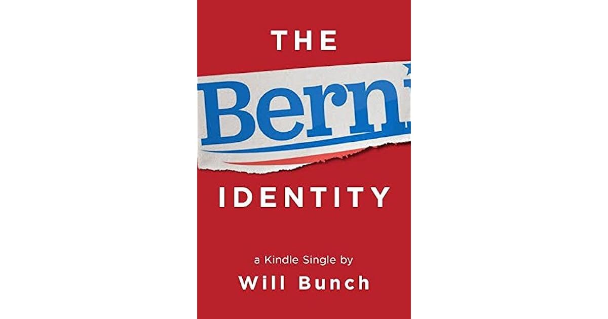 The Bern Identity: A Search for Bernie Sanders and the New American ...