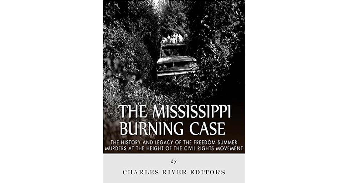 The Mississippi Burning Case: The History and Legacy of the Freedom ...