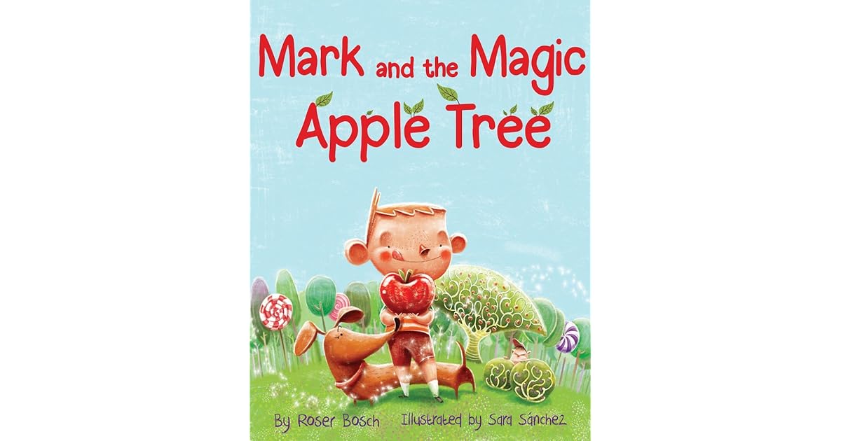 Book giveaway for Mark and the Magic Apple Tree by Roser Bosch Dec 24 ...