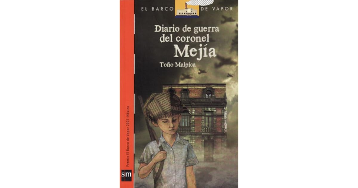 Diario De Guerra Del Coronel Mejía By Antonio Malpica