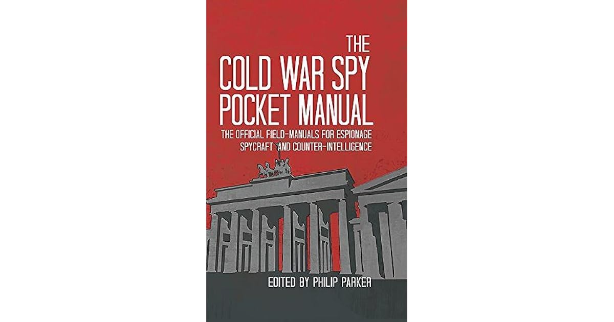 The Cold War Spy Pocket Manual: The official field-manuals for spycraft ...