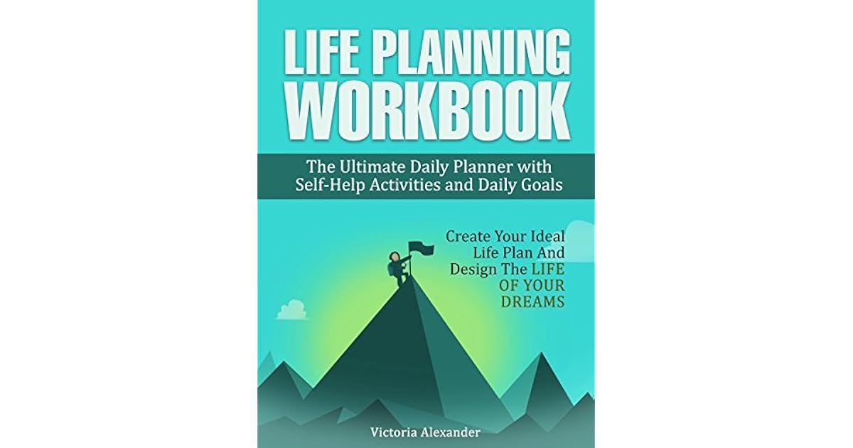 Life Planning Workbook: The Ultimate Daily Planner with Self-Help ...