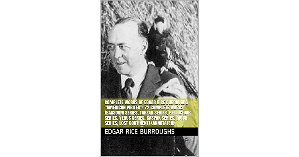 Complete Works of Edgar Rice Burroughs: 72 Complete Works by Edgar Rice ...
