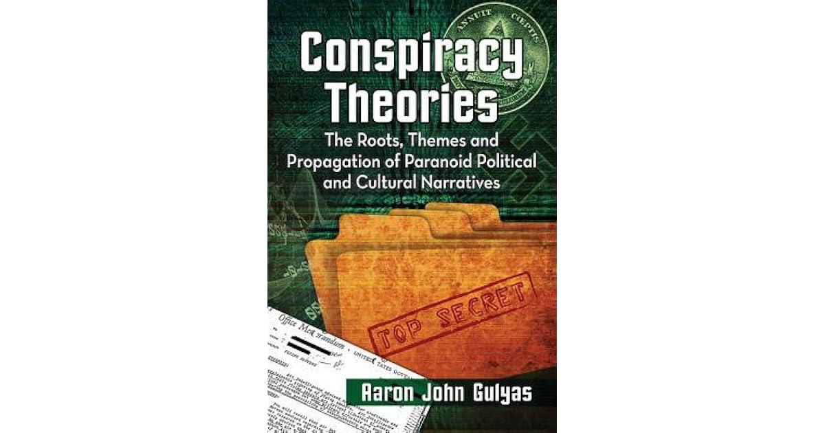 Conspiracy Theories: The Roots, Themes and Propagation of Paranoid ...