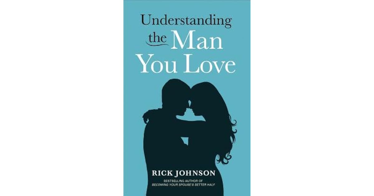 Understanding the Man You Love by Rick Johnson