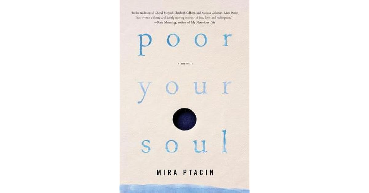 Poor Your Soul by Mira Ptacin