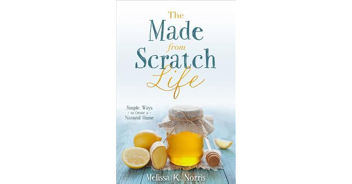The Made-from-Scratch Life: Simple Ways to Create a Natural Home by ...