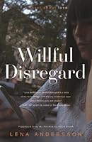 Willful Disregard: A Novel About Love by Lena Andersson