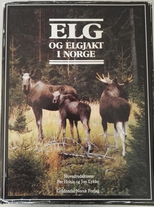 Elg og elgjakt i Norge by Per Hohle