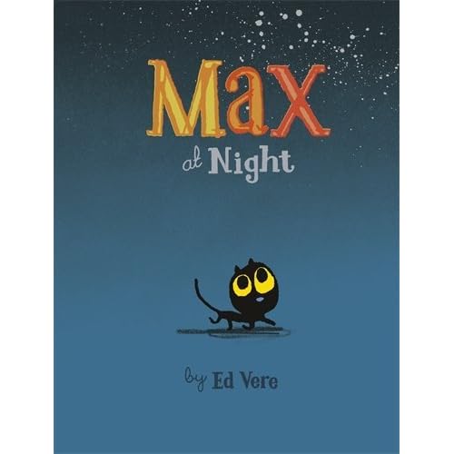 Max at Night by Ed Vere — Reviews, Discussion, Bookclubs, Lists