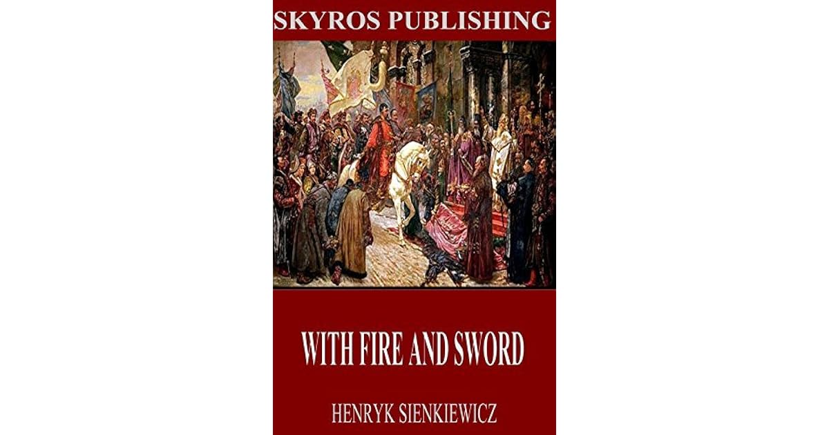 With Fire and Sword by Henryk Sienkiewicz