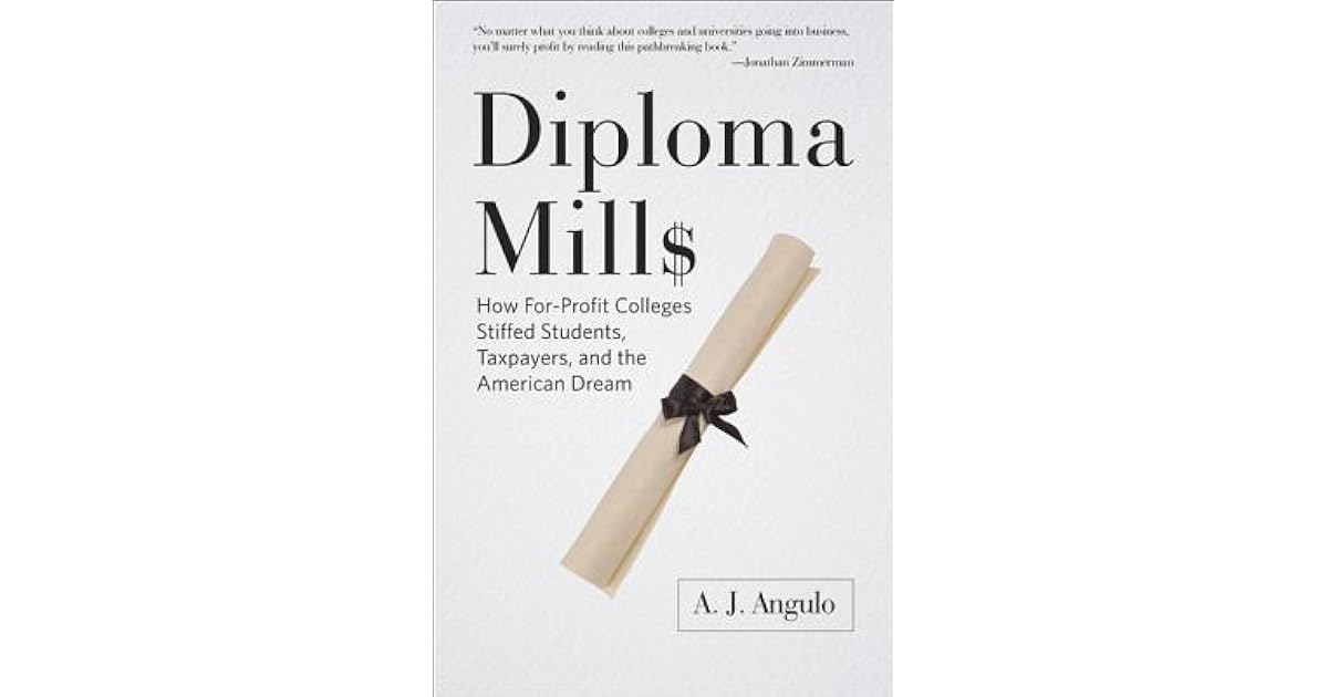Diploma Mills: How For-Profit Colleges Stiffed Students, Taxpayers, and ...