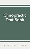 The Chiropractic Textbook by R.W. Stephenson