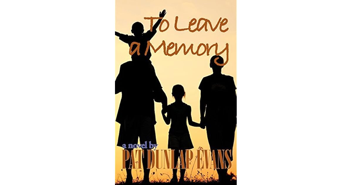 To Leave a Memory by Pat Dunlap Evans