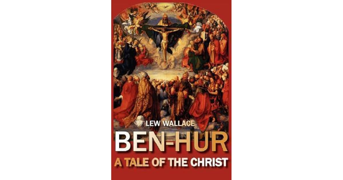 Ben-Hur: A Tale of the Christ by Lew Wallace