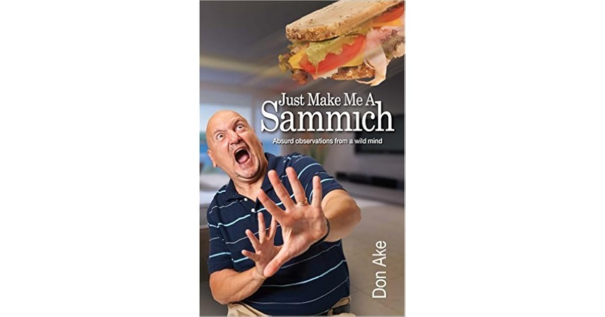 Just Make Me a Sammich by Don Ake