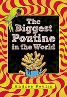 La plus grosse poutine du monde by Andrée Poulin