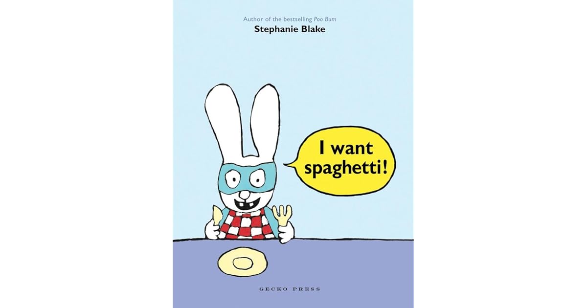 I Want Spaghetti! by Stéphanie Blake