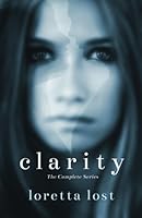 Clarity - The Complete Series (Clarity, #1-3) by Loretta Lost