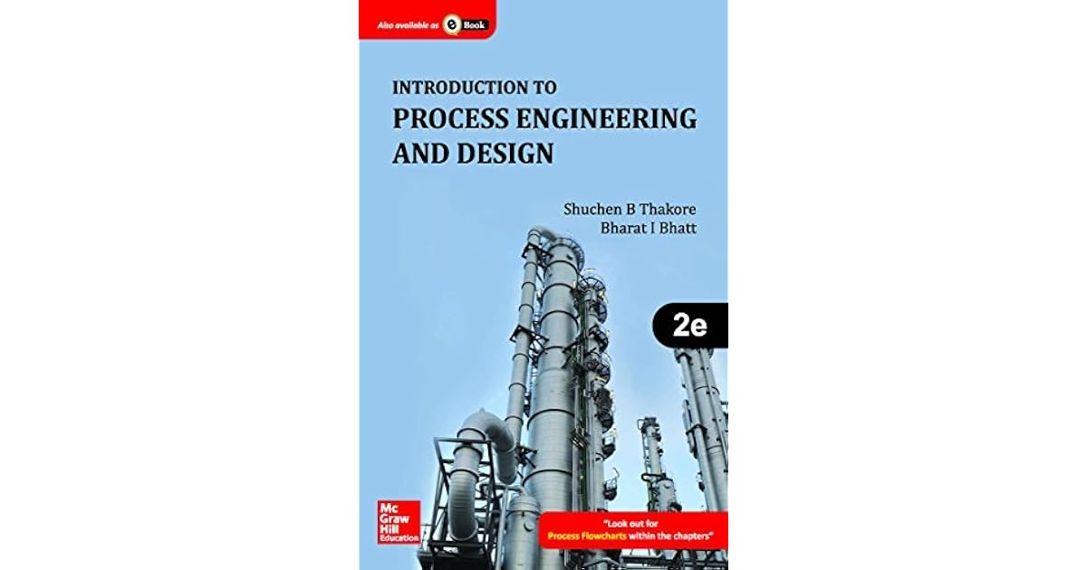 Introduction to Process Engineering and Design by Shuchen B. Thakore