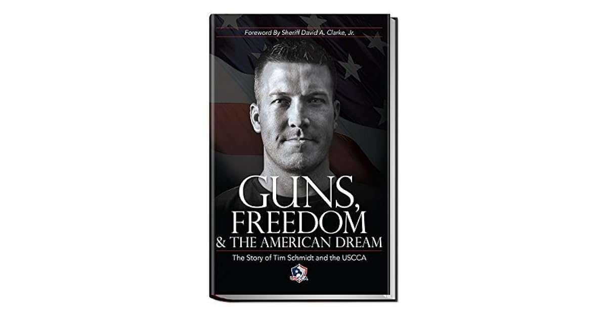 Guns, Freedom & The American Dream: The Story of Tim Schmidt and the ...