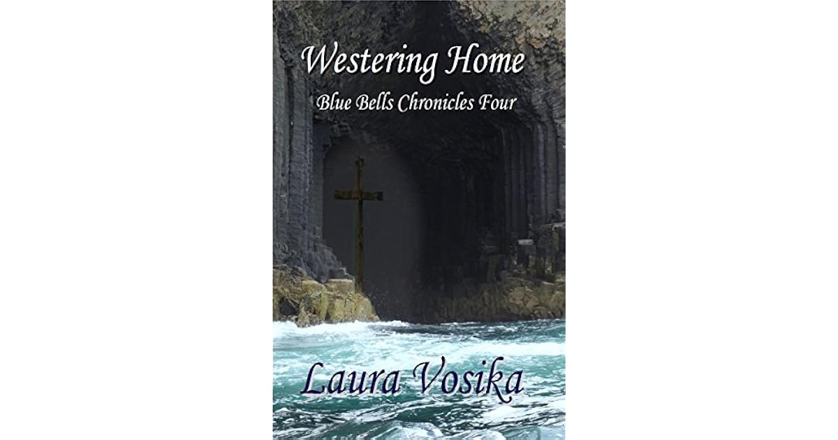 Westering Home (The Blue Bells Trilogy Book 4) by Laura Vosika