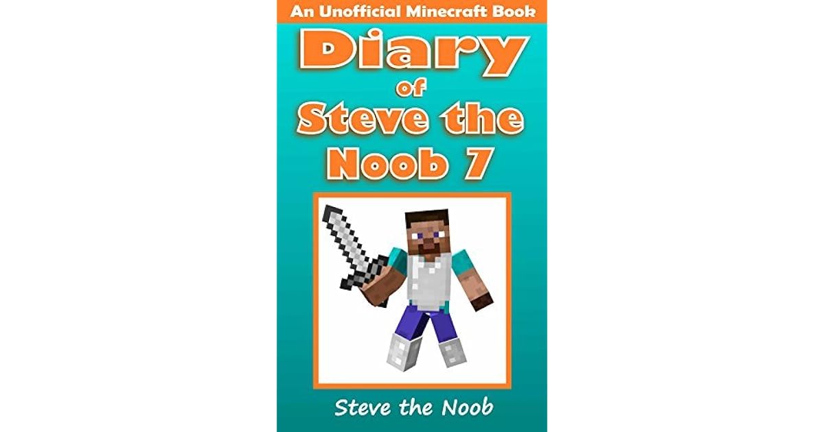 Diary of Steve the Noob 7 by Steve the Noob