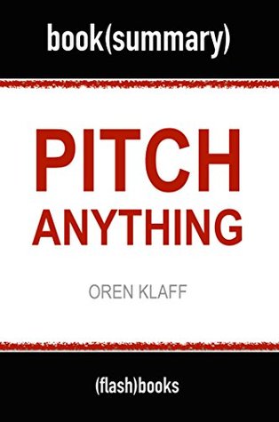 Pitch Anything by Oren Klaff - Book Summary: An Innovative Method for ...