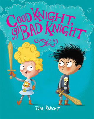 Good Knight, Bad Knight by Tom Knight