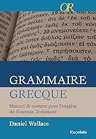 Greek Grammar Beyond the Basics: An Exegetical Syntax of the New ...