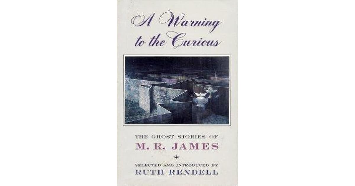 A Warning to the Curious: Ghost Stories by M.R. James